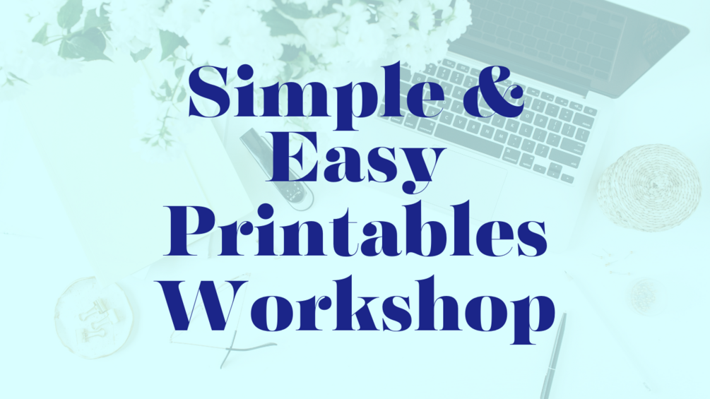 Simple & Easy Printables Workshop V3