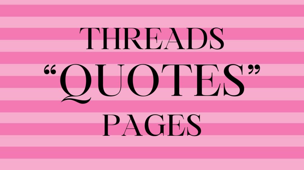 Threads "Quote" Pages 🎀