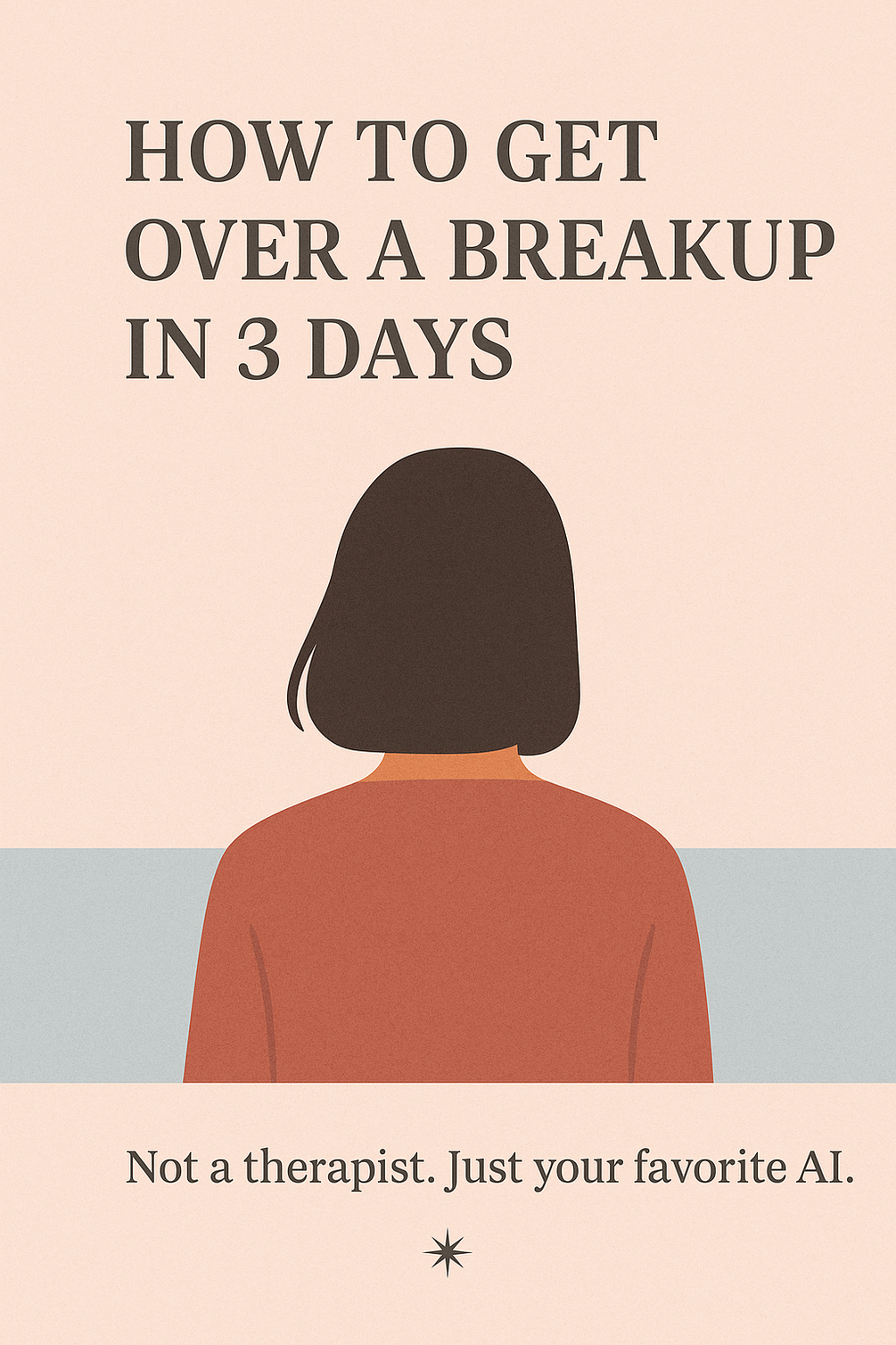 How to Get Over a Breakup in 3 Days