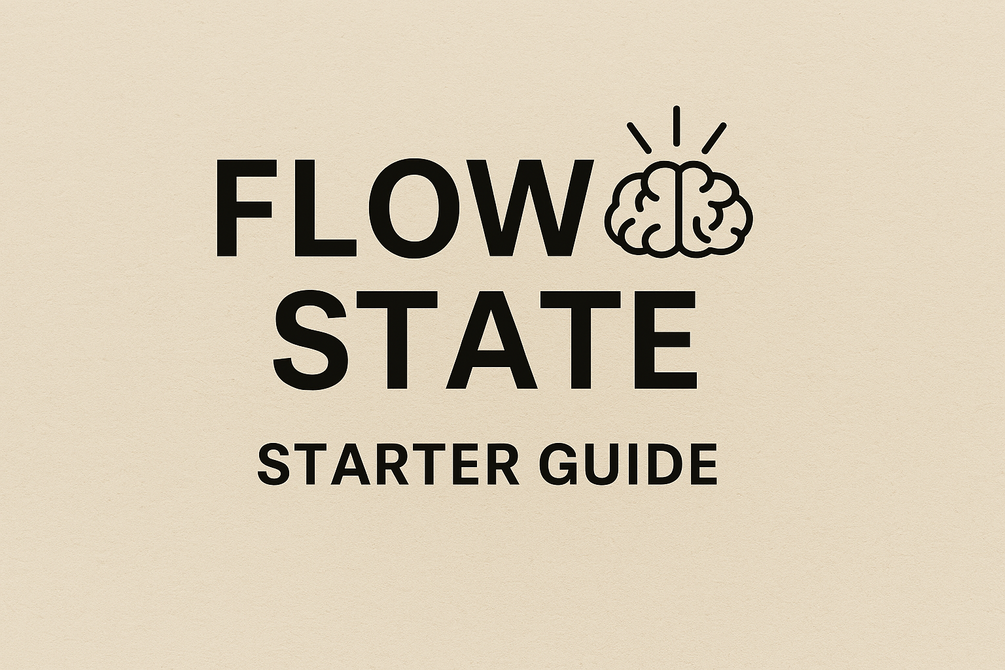 The Flow State Starter Guide
