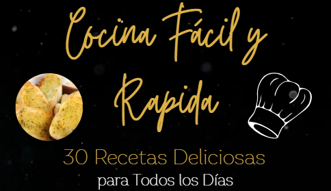 Cocina Fácil y Rápida: 30 Recetas Deliciosas para Todos los Días