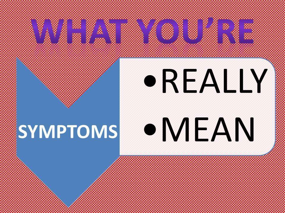 What You're Symptoms Really Mean
