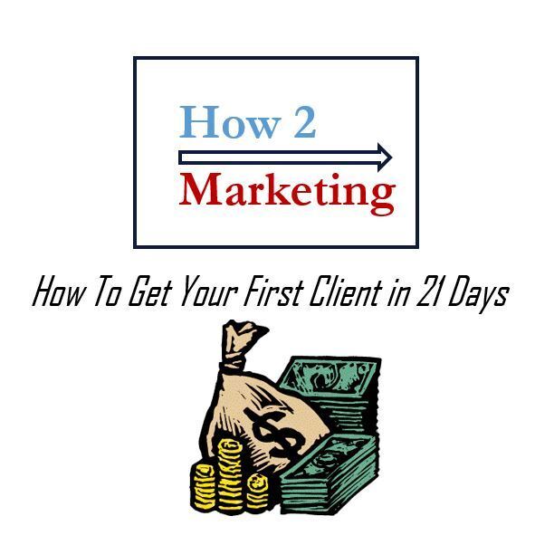 How To Get Your First Client in 21 Days