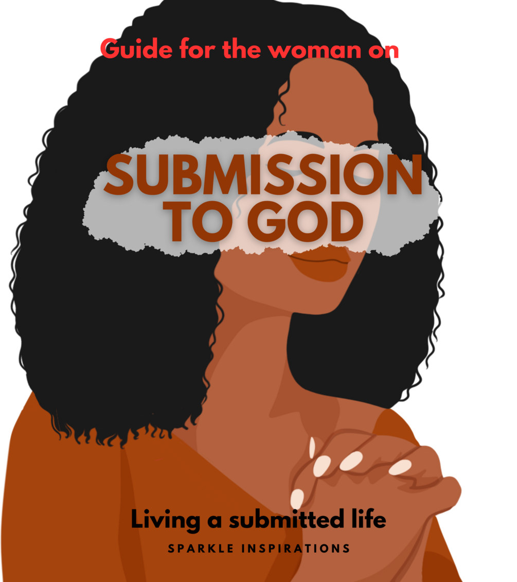 GUIDE FOR WOMEN ON SUBMISSION TO GOD - Living a submitted life