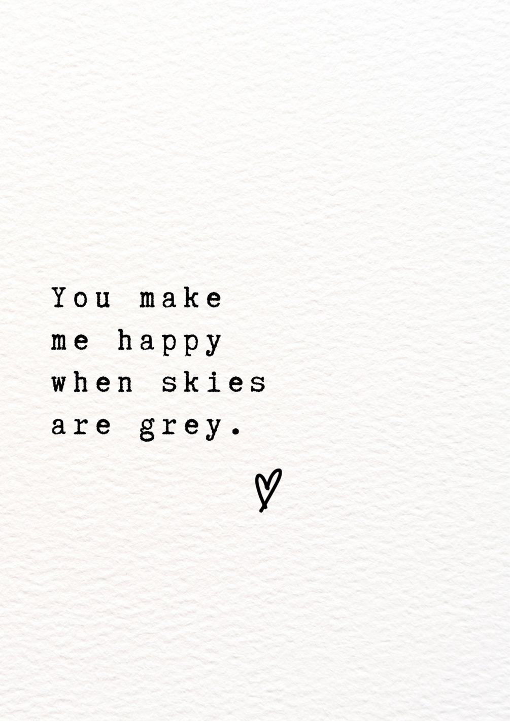 Minimalist Nursery Poster - "You make me happy when skies are grey."