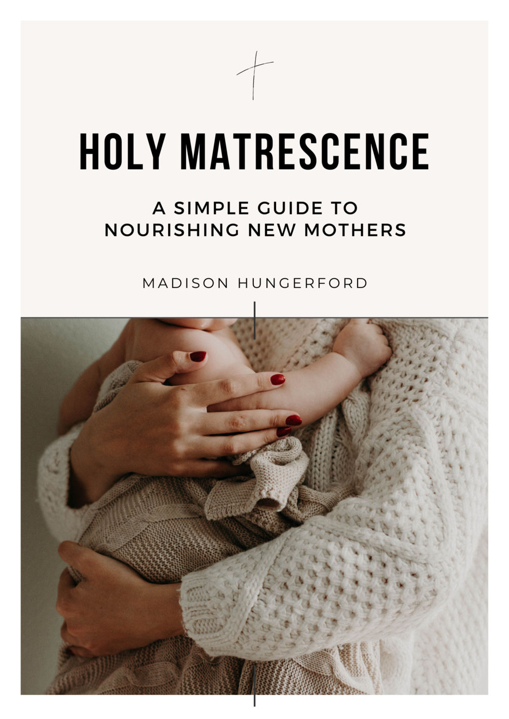 Holy Matrescence: A Simple Guide to Nourishing New Mothers