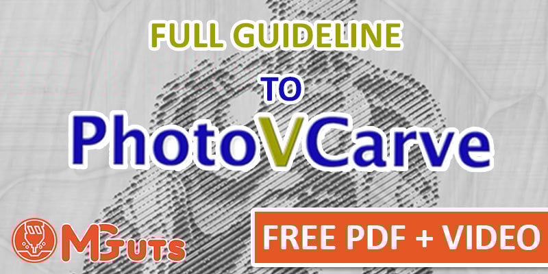 Full guidelines to Vectric PhotoVcarve
