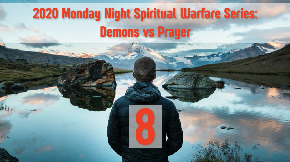 VIDEO 2020 Monday Demons vs Prayer Series #8