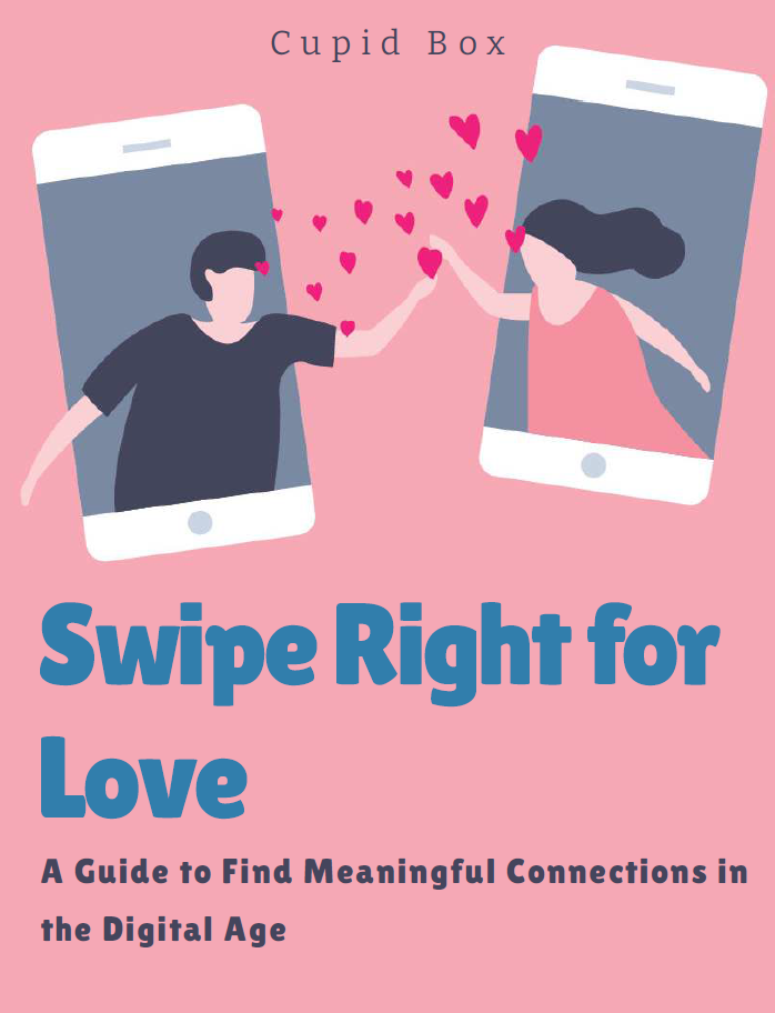 Swipe Right for Love: Guide to Meaningful Connections in the Digital Age