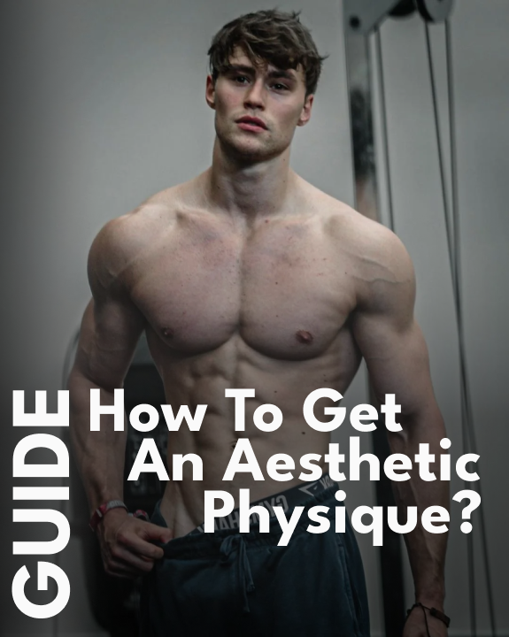 How To Get An Aesthetic Physique?