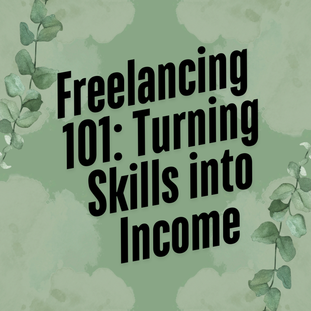 Freelancing 101: Turning Skills into Income