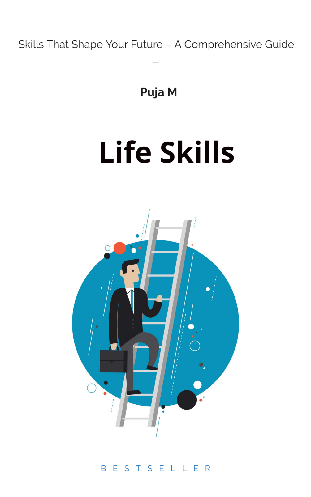 Life Skills: Skills That Shape Your Future – A Comprehensive Guide