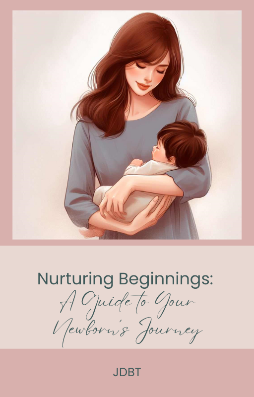 Nurturing Beginnings: A Guide to Your Newborn’s Journey