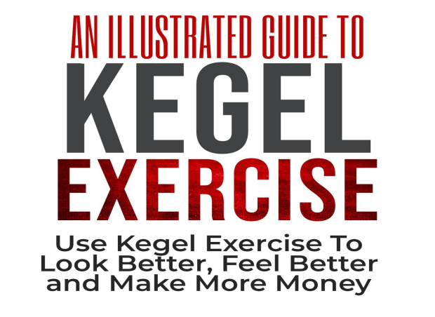 AN ILLUSTRATED GUIDE TO KEGEL EXERCISE: Use Kegel Exercise to Look ...
