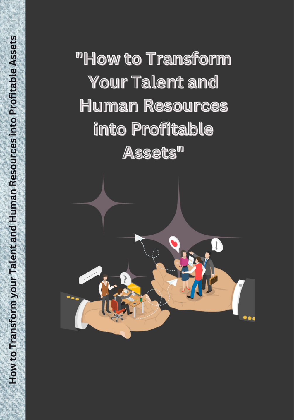 How to transform your talents and human resources into profitable assets