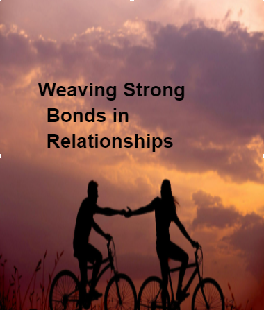 Weaving Strong Bonds in Relationships
