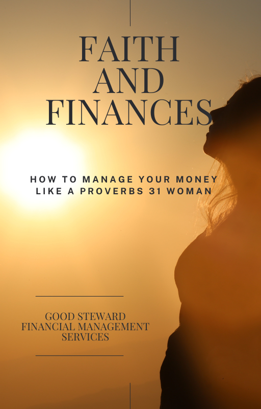 Faith and Finances: How to Manage Your Money Like a Proverbs 31 Woman