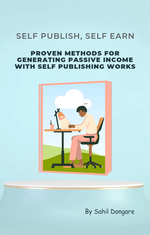 Self Publish and Self Earn : Proven Methods for generating Passive ...