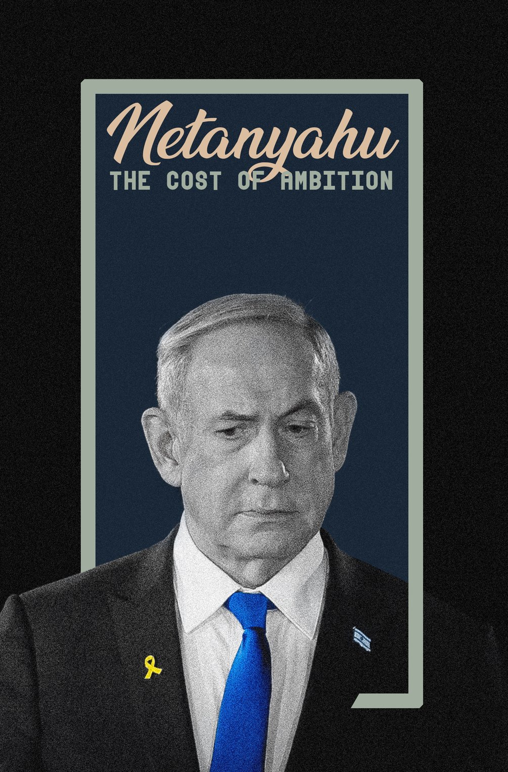 Netanyahu: The Cost of Ambition