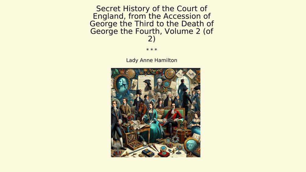 Secret History of the Court of England, from the Accession of George ...