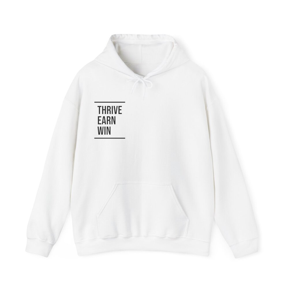 Thrive , Earn , Win Hoodie
