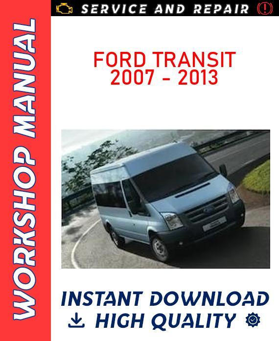 Workshop Manual for FORD TRANSIT 2007 - 2013 Service & Repair