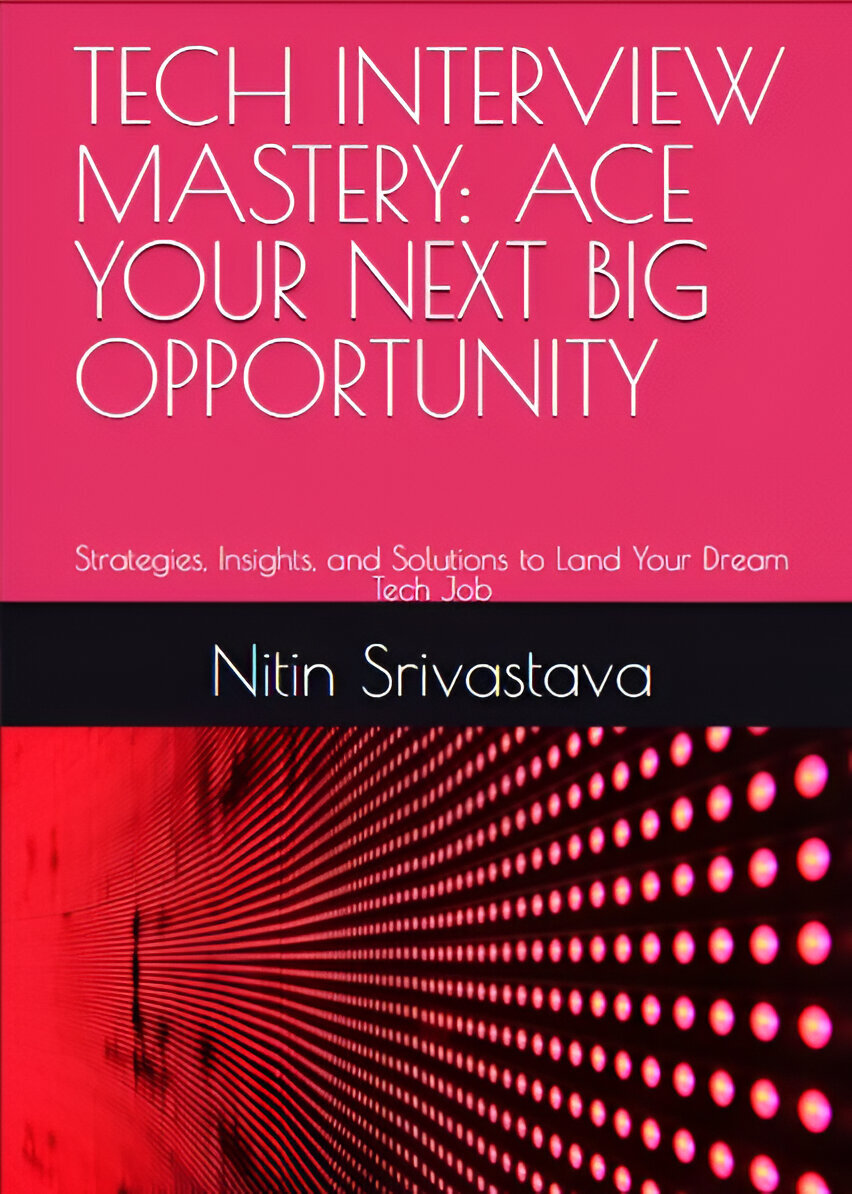 TECH INTERVIEW MASTERY: ACE YOUR NEXT BIG OPPORTUNITY