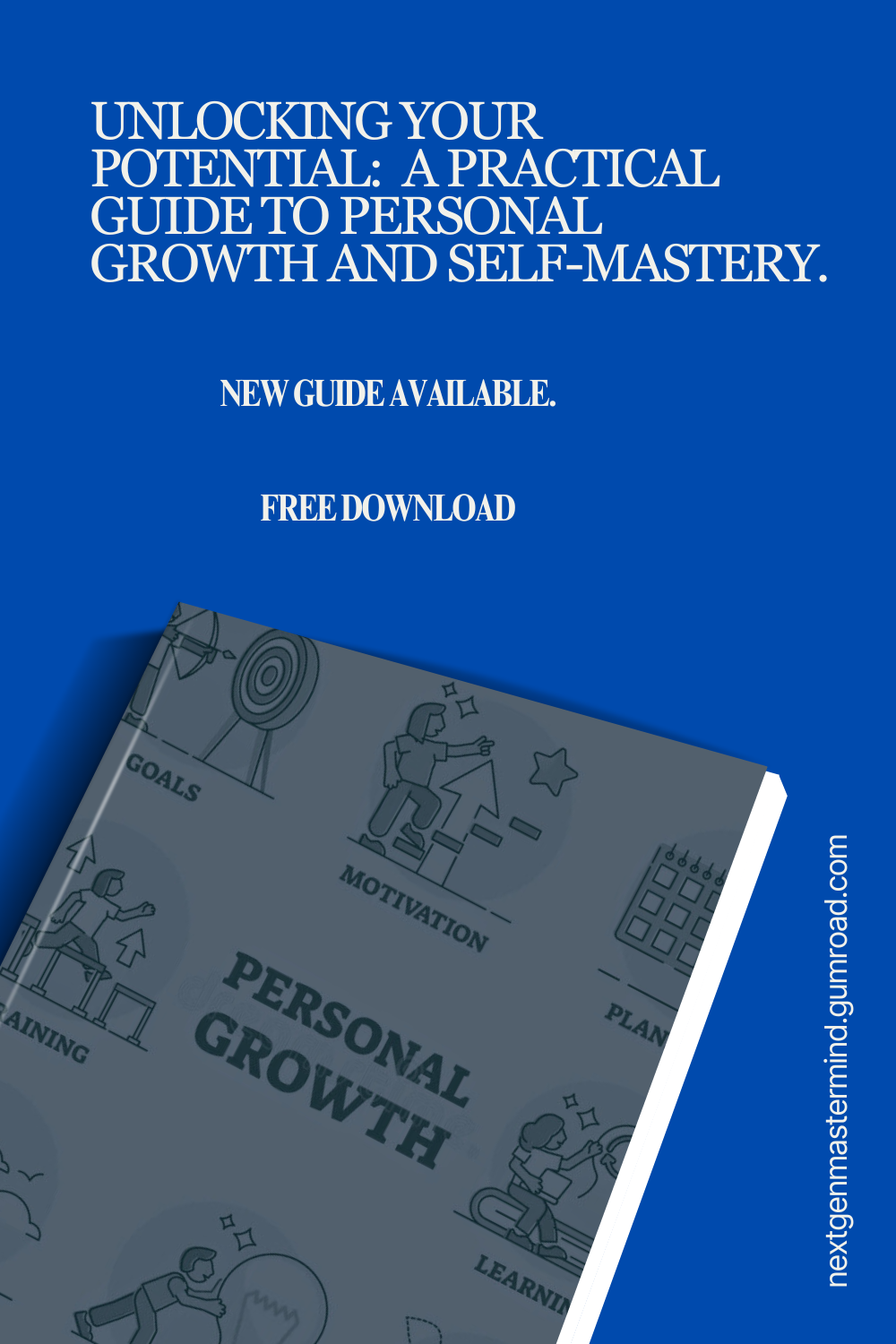 Unlocking Your Potential: A Practical Guide to Personal Growth and Self-Mastery.