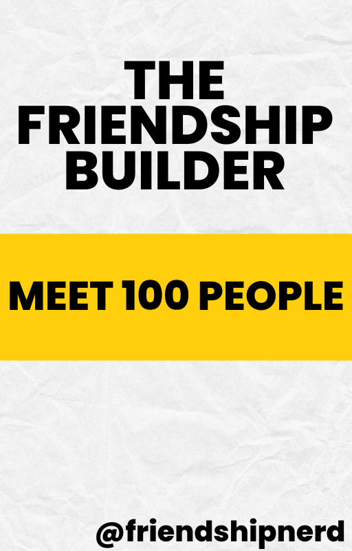 The Friendship Builder: Meet 100 People