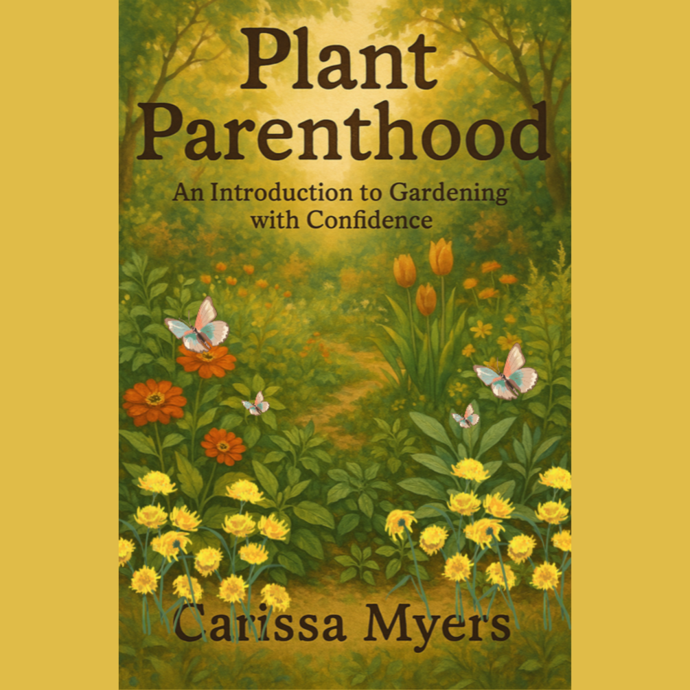 Plant Parenthood: An Introduction to Gardening with Confidence