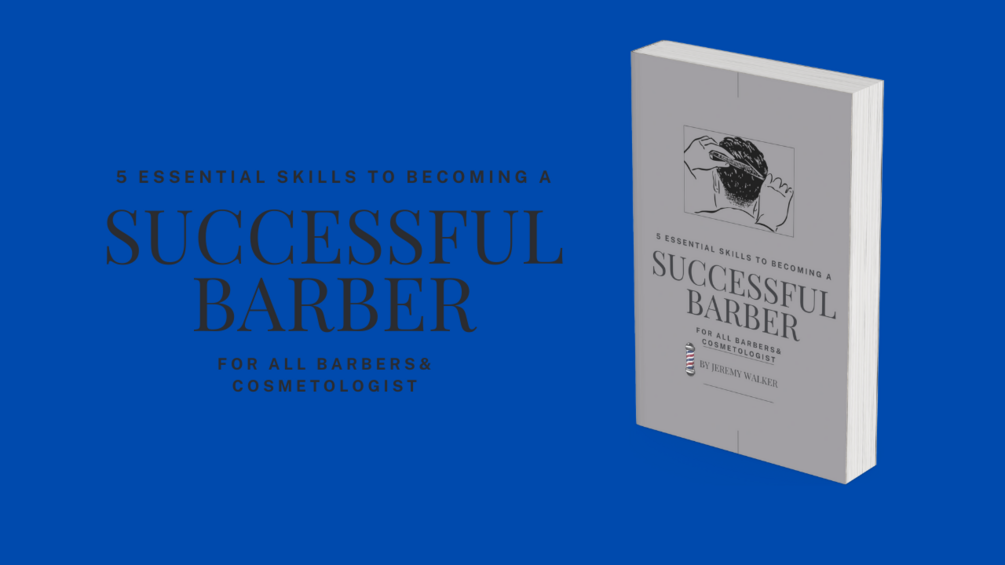 5 Essential Skills to Becoming a Successful Barber