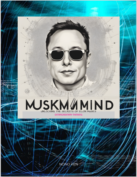 MuskMind: Unlocking the Secrets of Elon Musk's Extraordinary Thinking