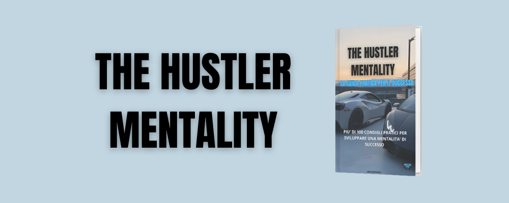 Hustler Mentality- La guida pratica per il successo