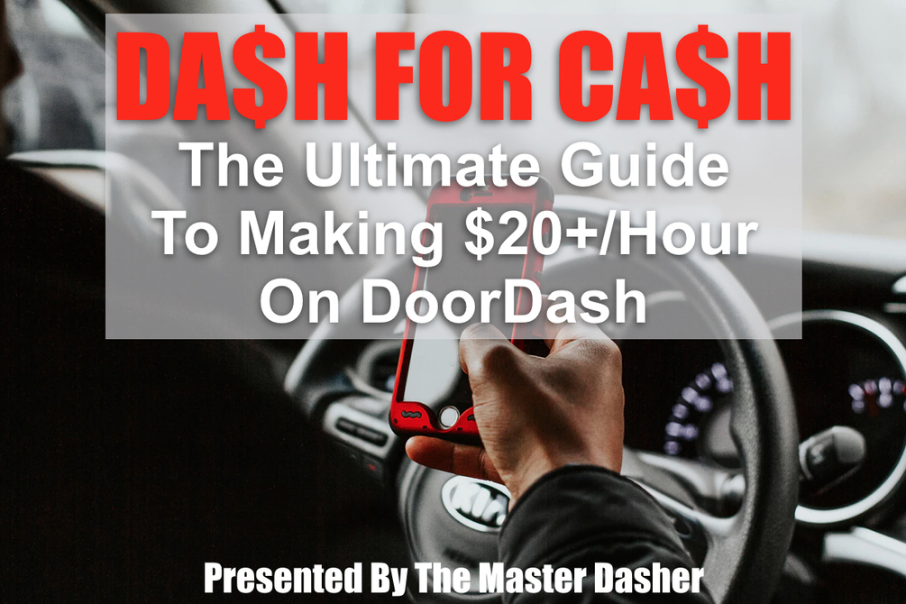 Dash For Cash: The Ultimate Guide To Making $20+/Hour On DoorDash