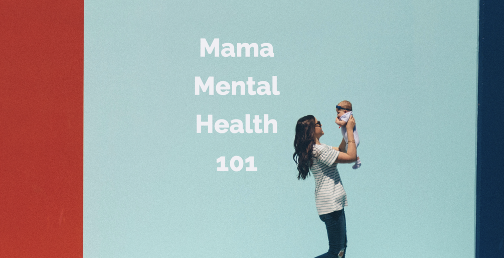 Mama Mental Health 101