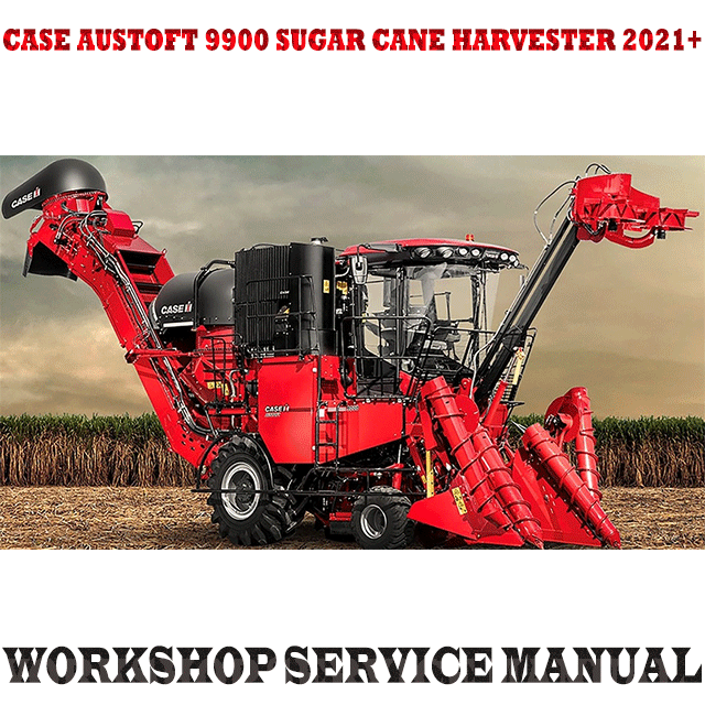CASE IH AUSTOFT 9900 SUGAR CANE HARVESTER 2021+ WORKSHOP SERVICE REPAIR ...