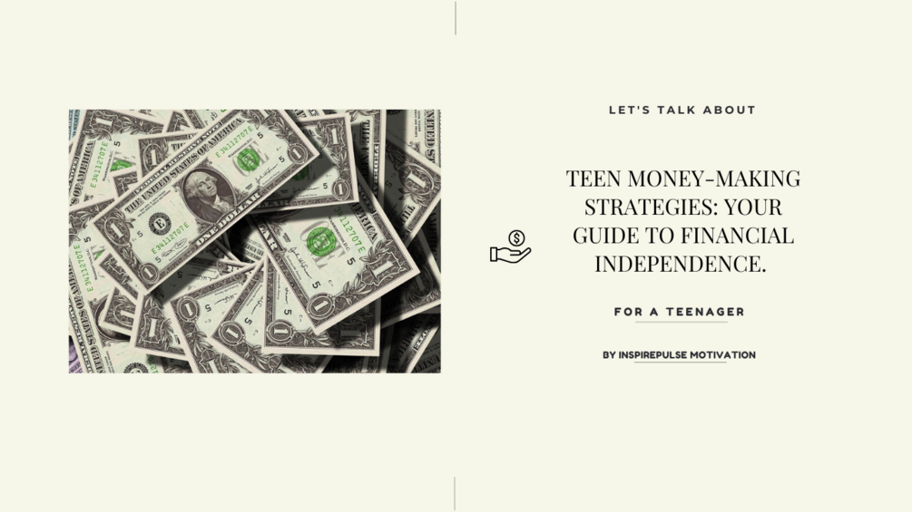 TEEN MONEY-MAKING STRATEGIES: YOUR GUIDE TO FINANCIAL INDEPENDENCE.