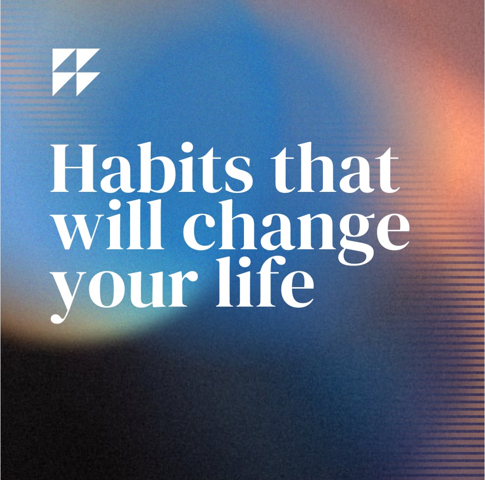Habits that will change your life