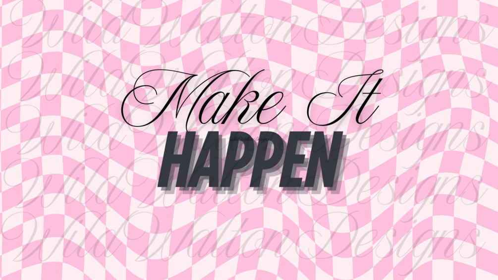 Make it happen desktop wallpaper