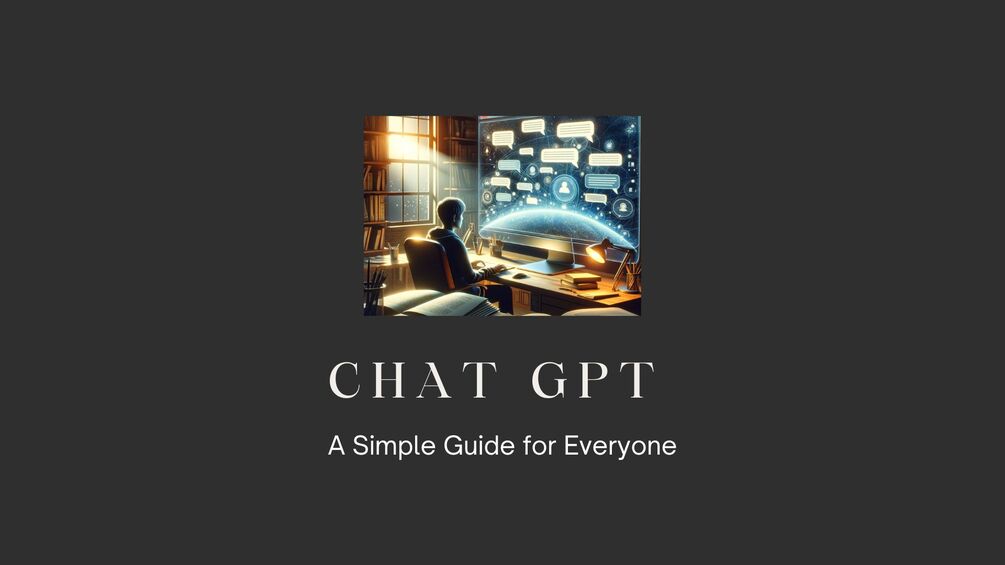 ChatGPT a simple guide for everyone