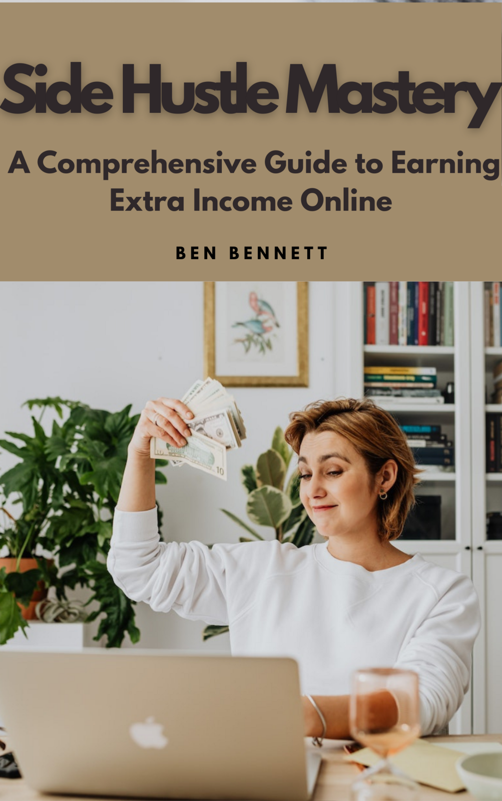 Side Hustle Mastery: A Comprehensive Guide to Earning Extra Income Online