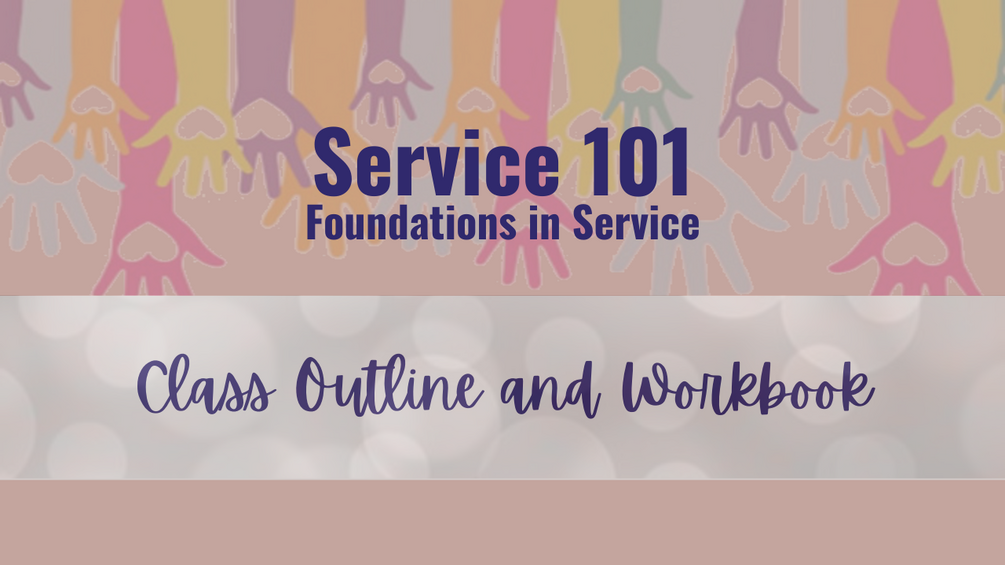 Service 101: Foundations in Service - Workbook and Outline