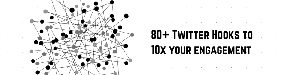 80+ Twitter Hooks to 10x your engagement