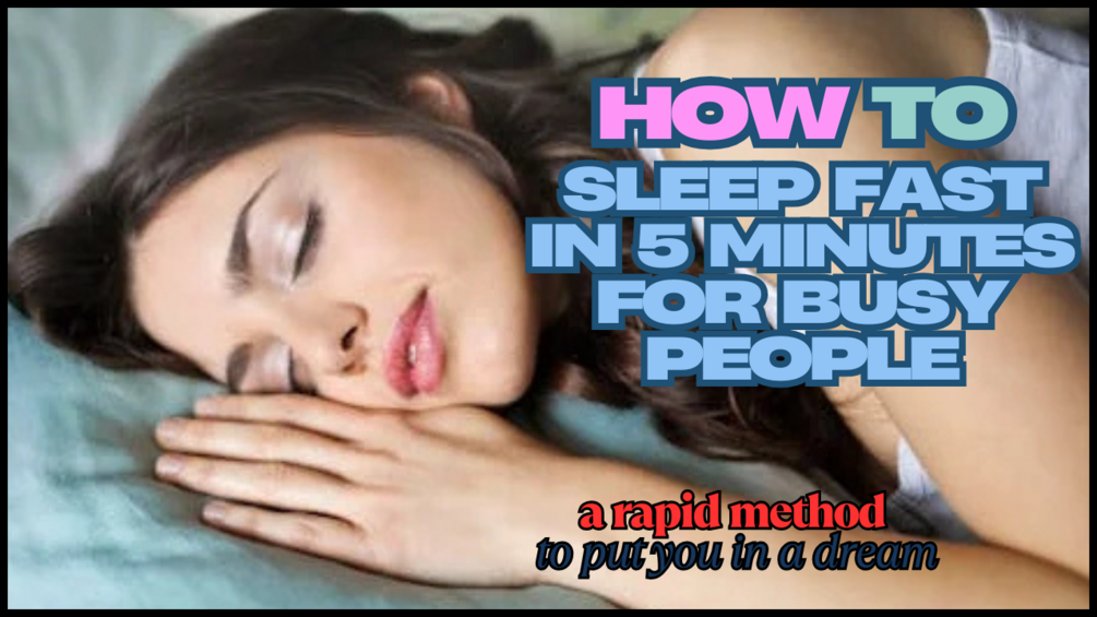 How To Sleep Fast In 5 Minutes For Busy People