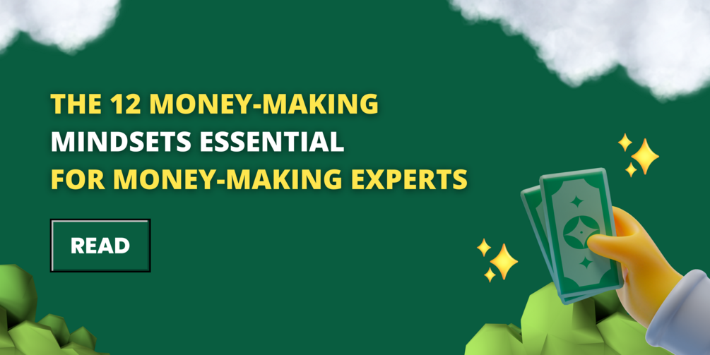 The 12 Money-Making Mindsets Essential for Money-Making Experts