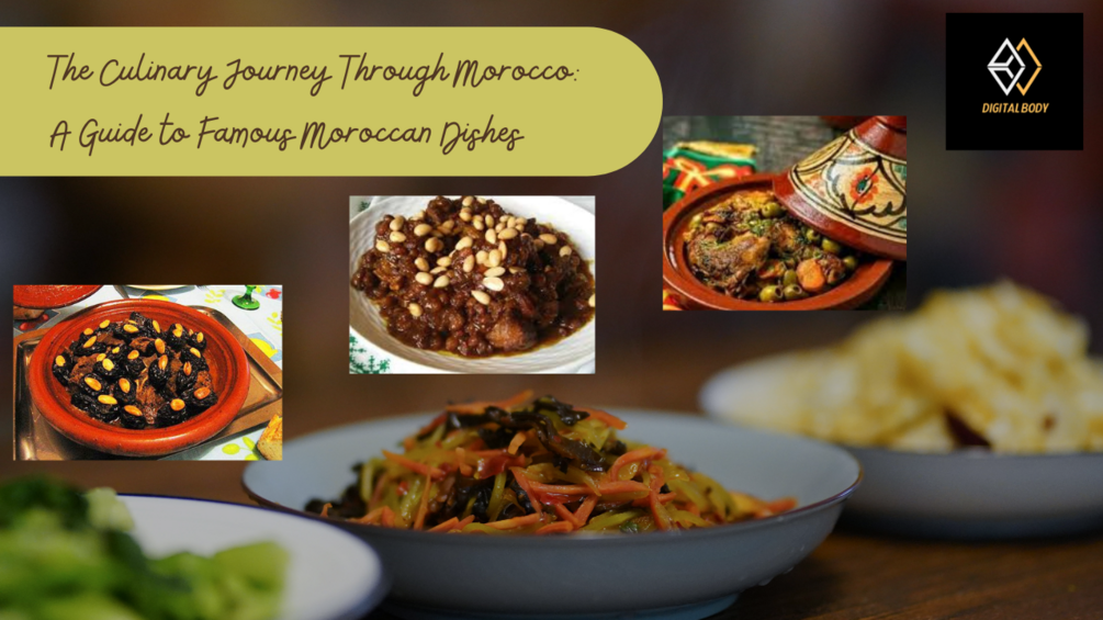 The Culinary Journey Through Morocco: A Guide to Famous Moroccan Dishes