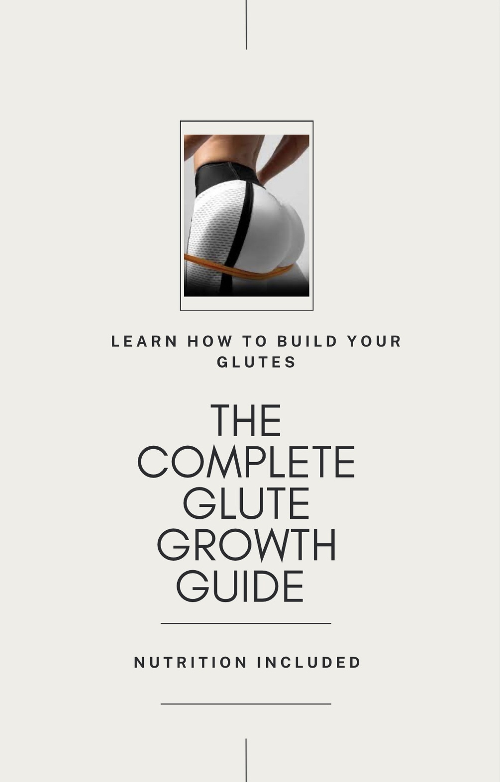 The Complete Glute Growth Guide