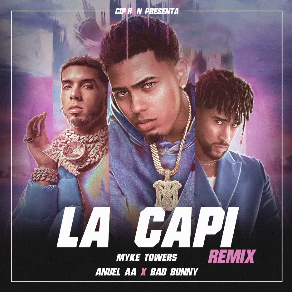 La Capi Remix - Myke Towers Ft Anuel AA, Bad Bunny