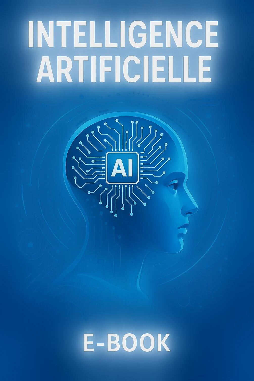 Comprendre l’Intelligence Artificielle : Guide Pratique pour Débutants