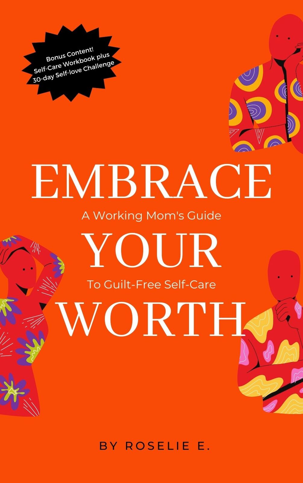Embrace Your Worth - A Working Mom's Guide to Guilt-Free Self-Care